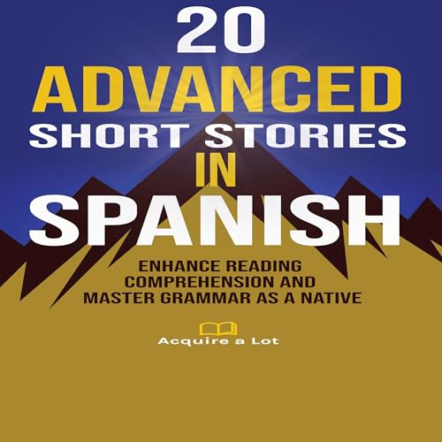 Amazon.com: Advanced Spanish Short Stories: 20 Spanish Stories for ...
