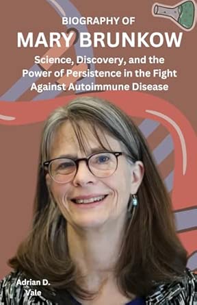 BIOGRAPHY OF MARY BRUNKOW: Science, Discovery, and the Power of ...