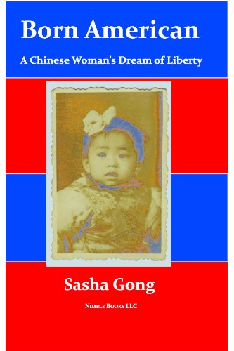 Born American: A Chinese Woman’s Dream of Liberty eBook : Gong, Sasha ...