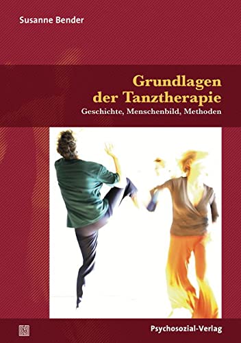 Grundlagen der Tanztherapie: Geschichte, Menschenbild, Methoden (Forum ...