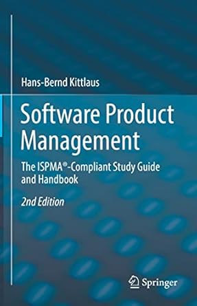 Software Product Management: The ISPMA®-Compliant Study Guide and Handbook (English Edition ...