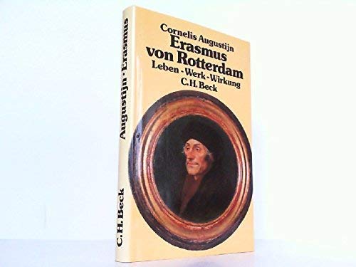 Erasmus von Rotterdam. Leben - Werk - Wirkung : Augustijn, Cornelis ...