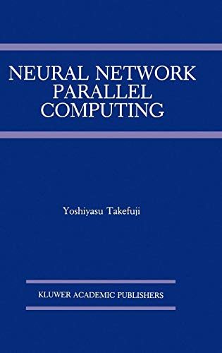 Neural Network Parallel Computing (The Springer International Series in Engineering and Computer ...