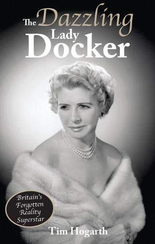 The Dazzling Lady Docker: Britain's Forgotten Reality Superstar ...