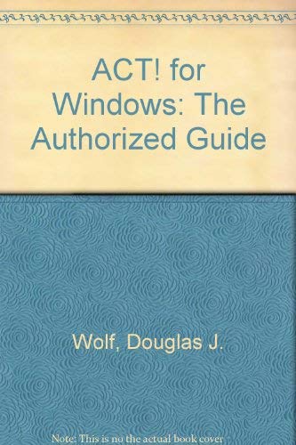 Act! for Windows: The Authorized Guide: Wolf, Douglas J.: 9780830645190 ...