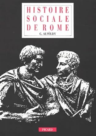 HISTOIRE SOCIALE DE ROME.: Alfoldy g.: 9782708404021: Amazon.com: Books