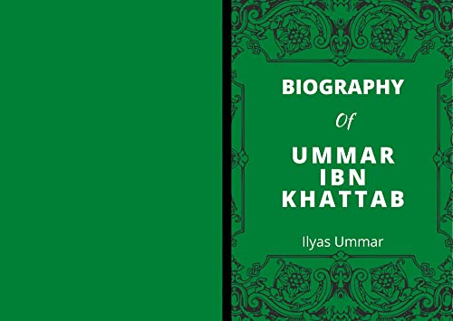 The Biography of Ummar Ibn Khattab : Summarized history of Ummar Ibn ...