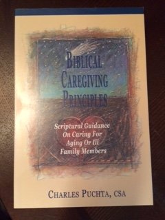 Biblical Caregiving Principles: Puchta, Charles: 9780972210416: Amazon ...