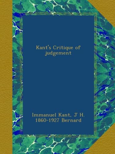 Kant's Critique of judgement: Kant, Immanuel, Bernard, J H. 1860-1927 ...