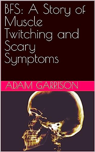 Amazon.com: BFS: A Story of Muscle Twitching and Scary Symptoms eBook ...