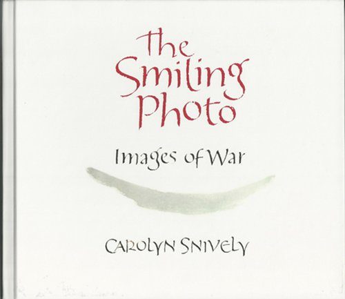 Amazon.com: The Smiling Photo: Images of War: 9781938707018: Carolyn ...