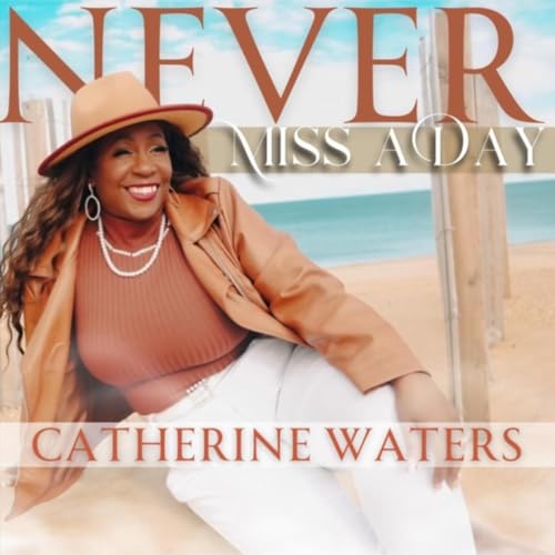 Never Miss a Day by Catherine Waters on Prime Music