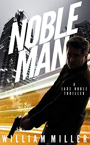 Noble Man (Jake Noble Series Book 1) - Kindle edition by Miller ...