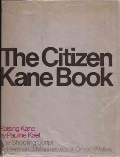 The Citizen Kane Book: Raising Kane: Kael, Pauline; Herman J ...