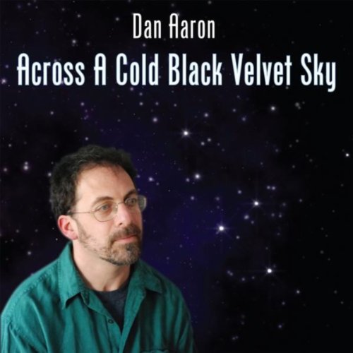 Amazon MusicでDan AaronのAcross A Cold Black Velvet Skyを再生する