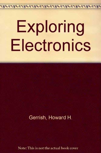 Exploring Electronics; Basic Fundamentals,: Gerrish, Howard H ...