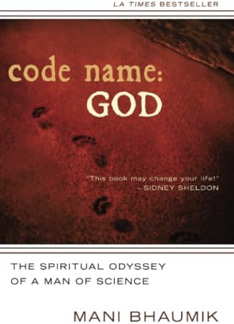 Code Name God: The Spiritual Odyssey of a Man of Science: Bhaumik, Mani ...