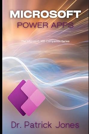 Microsoft Power Apps: The Microsoft 365 Companion Series : Jones ...