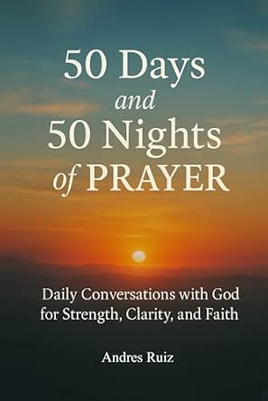 50 Days and 50 Nights Of Prayer: Daily Conversations with God for ...
