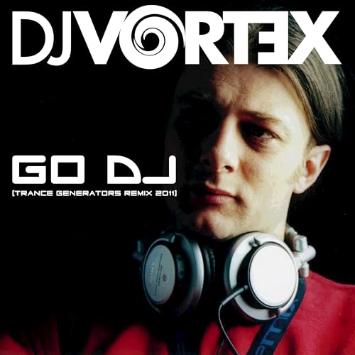Amazon.co.jp: Go DJ (Trance Generators Remix - Stream Mix) : DJ Vortex ...