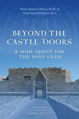 Beyond the Castle Doors: A Soul Quest for the Holy Grail: O'Brien MEd ...