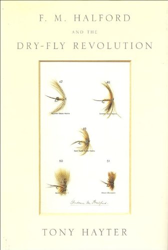 F. M. Halford and the Dry-Fly Revolution: Hayter, Tony: 9780709067627 ...
