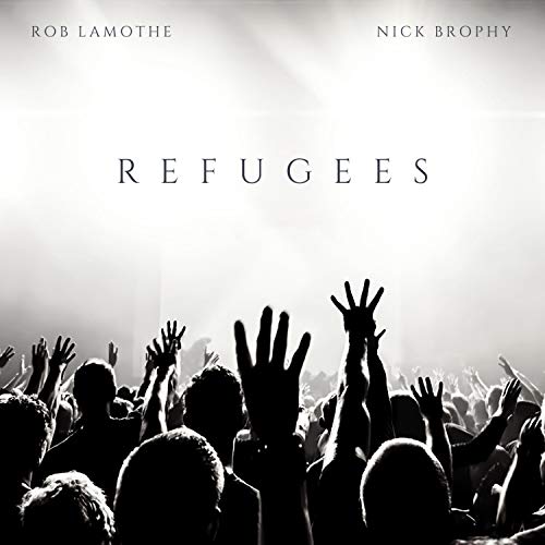 Amazon MusicでRob Lamothe & Nick BrophyのRefugeesを再生する