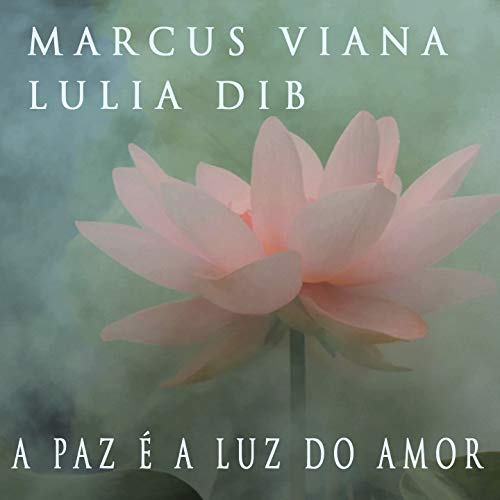 Play A Paz É a Luz do Amor by Marcus Viana feat. Lulia Dib on Amazon Music