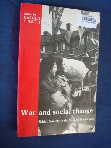 War and Social Change: British Society in the Second World War : Smith ...