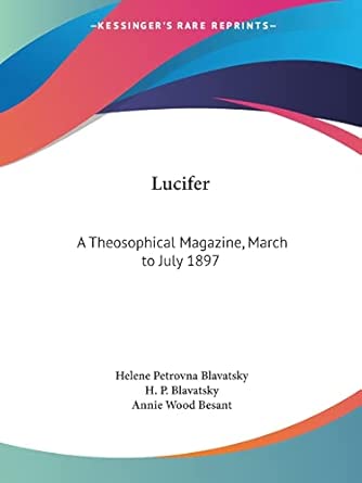 Lucifer: A Theosophical Magazine Vol. Xx (March to July 1897): A ...