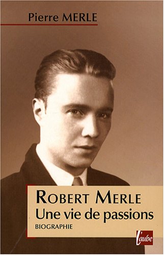 Amazon.com: Robert Merle : Une vie de passions: 9782752604569: Pierre ...