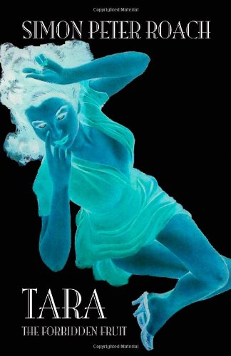 Tara the Forbidden Fruit: Roach, Simon Peter: 9781412039031: Amazon.com ...
