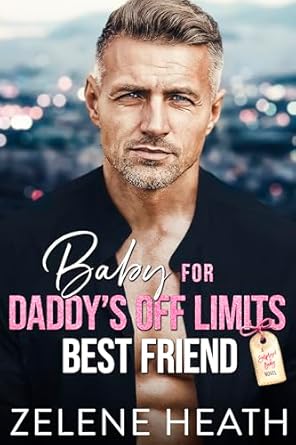 Amazon.com: Baby for Daddy's Off Limits Best Friend: An Age Gap Dad's Best Friend Romance eBook ...