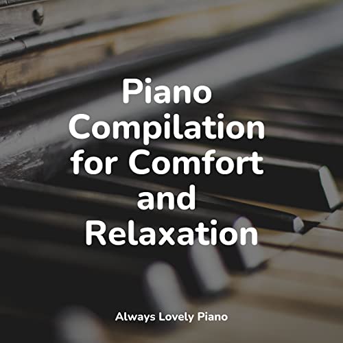 Piano Compilation for Comfort and Relaxation by Chillout Cafe Music ...