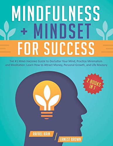 Mindfulness + Mindset For Success: 2 Books in 1: The #1 Mind Hacking ...