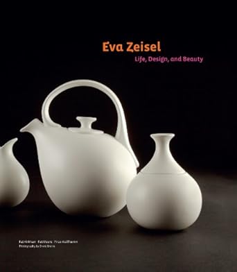 Eva Zeisel: Life, Design, and Beauty - Kindle edition by Moore, Pat, Wolfframm, Pirco, Kirkham ...