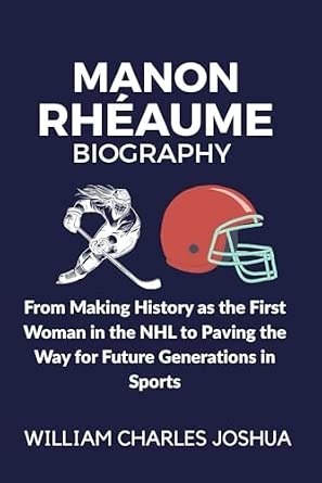 MANON RHÉAUME BIOGRAPHY: From Making History as the First Woman in the ...