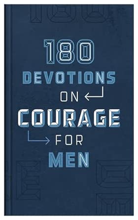 180 Devotions on Courage for Men: Compiled by Barbour Staff ...