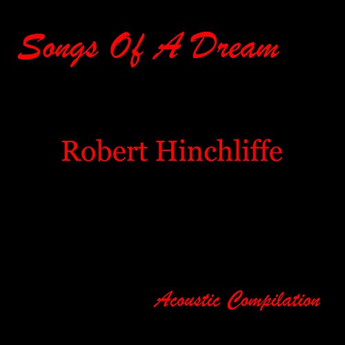 Amazon.com: Songs of a Dream : Robert Hinchliffe: Digital Music