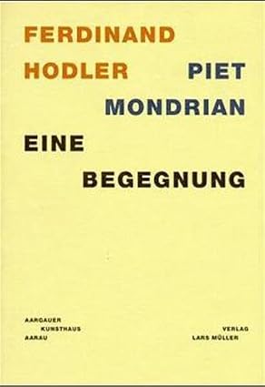 Amazon | Ferdinand Hodler, Piet Mondrian: Eine Begegnung (an Encounter ...