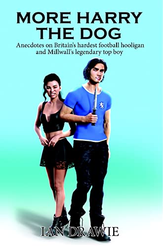 More Harry the Dog: Anecdotes on Britain's hardest football hooligan ...