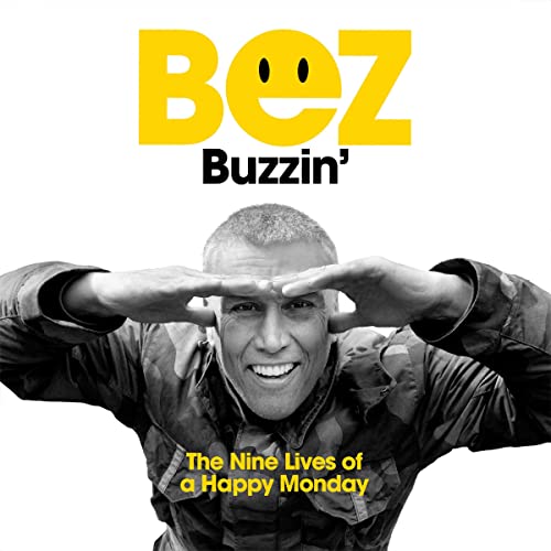 Buzzin': The Nine Lives of a Happy Monday (Audio Download): Bez, Arlo ...