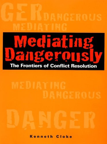 Mediating Dangerously: The Frontiers of Conflict Resolution eBook ...