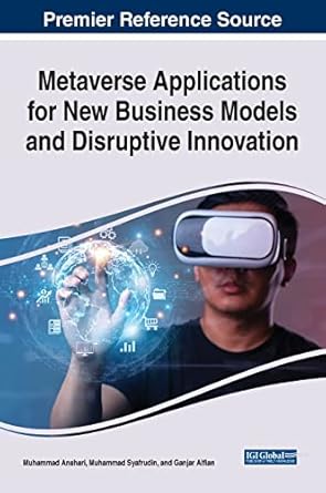 Metaverse Applications for New Business Models and Disruptive Innovation: Anshari, Muhammad ...