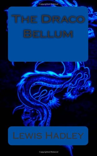 The Draco Bellum: Hadley, Lewis Mark: 9781478269946: Amazon.com: Books