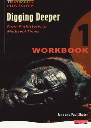 Digging Deeper 1: From Prehistory to Medieval Times Workbook (Digging ...