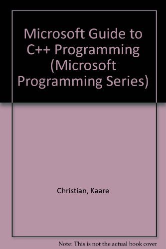 Microsoft Guide to C++ Programming (Microsoft Programming Series): Christian, Kaare ...
