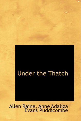 Under the Thatch: Amazon.co.uk: Raine, Allen: 9781103158744: Books