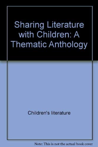 Sharing Literature with Children: A Thematic Anthology (Comparative ...