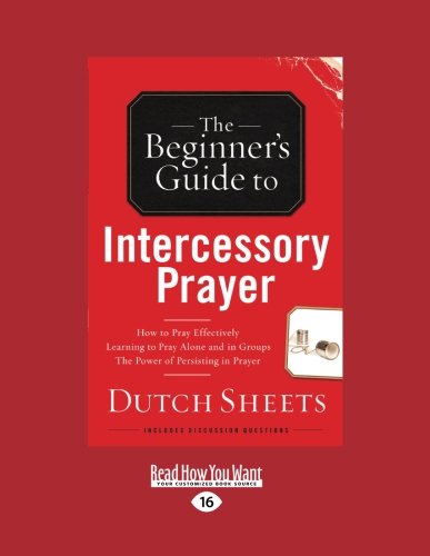 Beginner's Guide to Intercessory Prayer: Amazon.co.uk: Sheets, Dutch: 9781459606654: Books